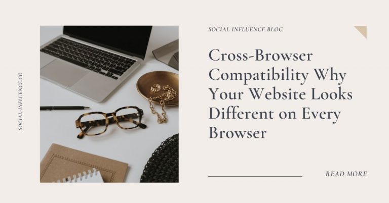 Why Your Website Looks Different on Every Browser - Social Influence ...